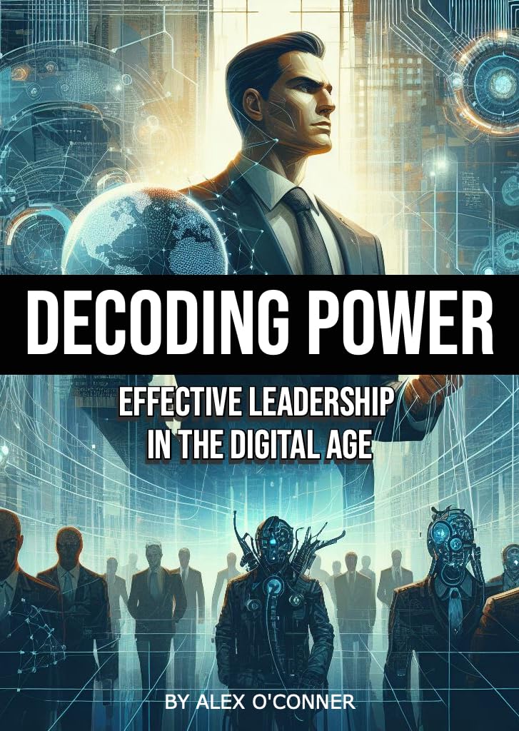 Decoding Power: Effective Leadership in the Digital Age eBook : O ...