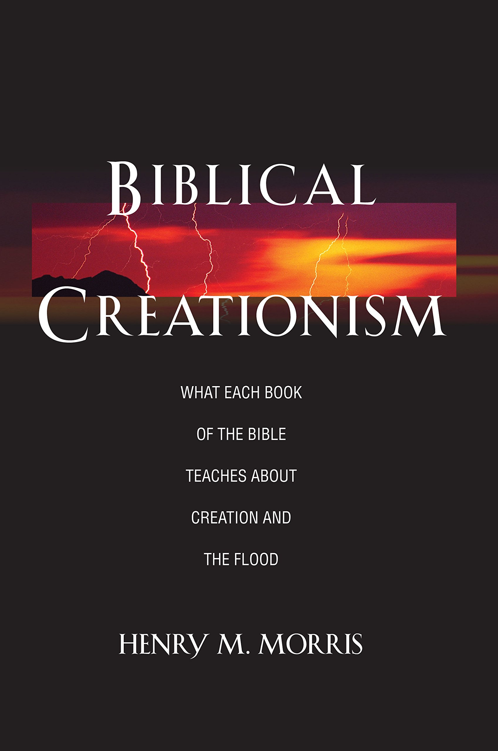 Biblical Creationism: What Each Book of the Bible Teaches About ...