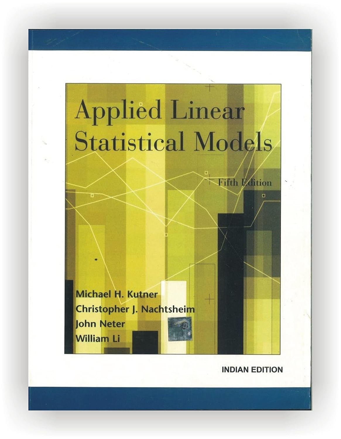 Applied Linear Statistical Models 5th Edition: Christopher Nachtsheim (Author) Michael Kutner ...