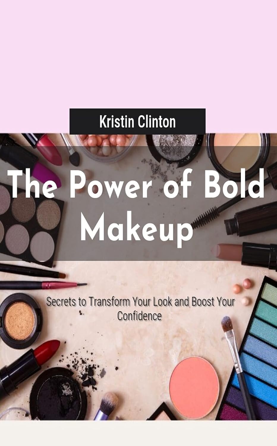 Amazon.com: The Power of Bold Makeup: Secrets to Transform Your Look ...