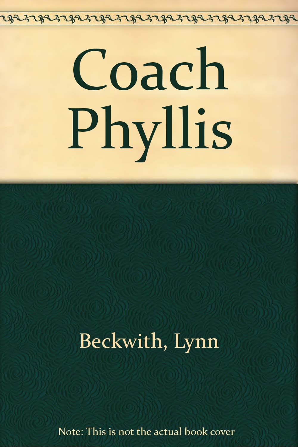 Coach Phyllis: Beckwith, Lynn: 9780533054879: Amazon.com: Books
