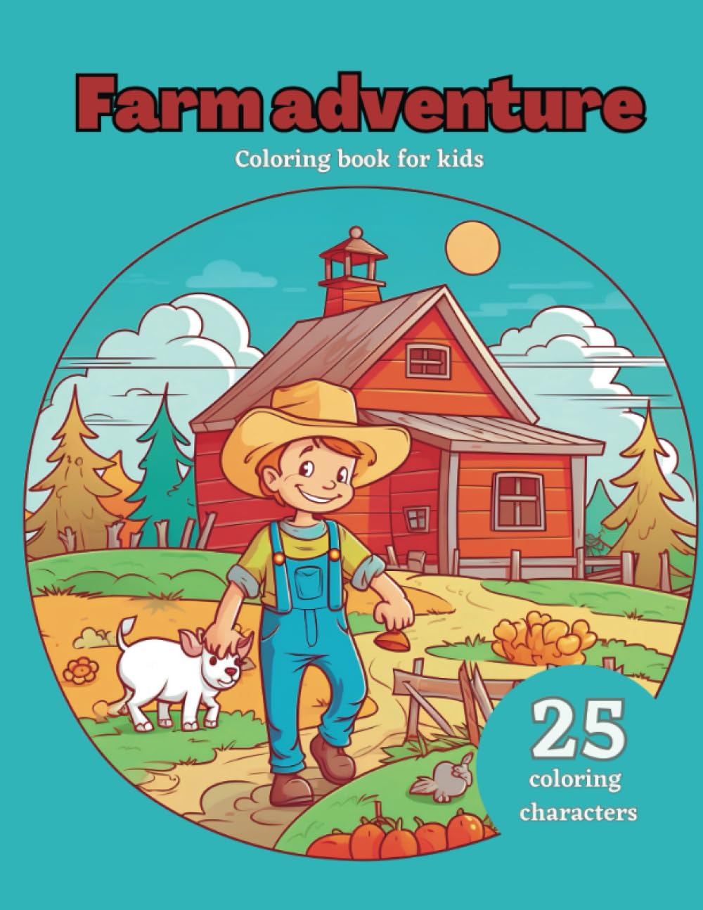 Farm adventures: Farm Animals with 25 Coloring Characters for Kids and ...