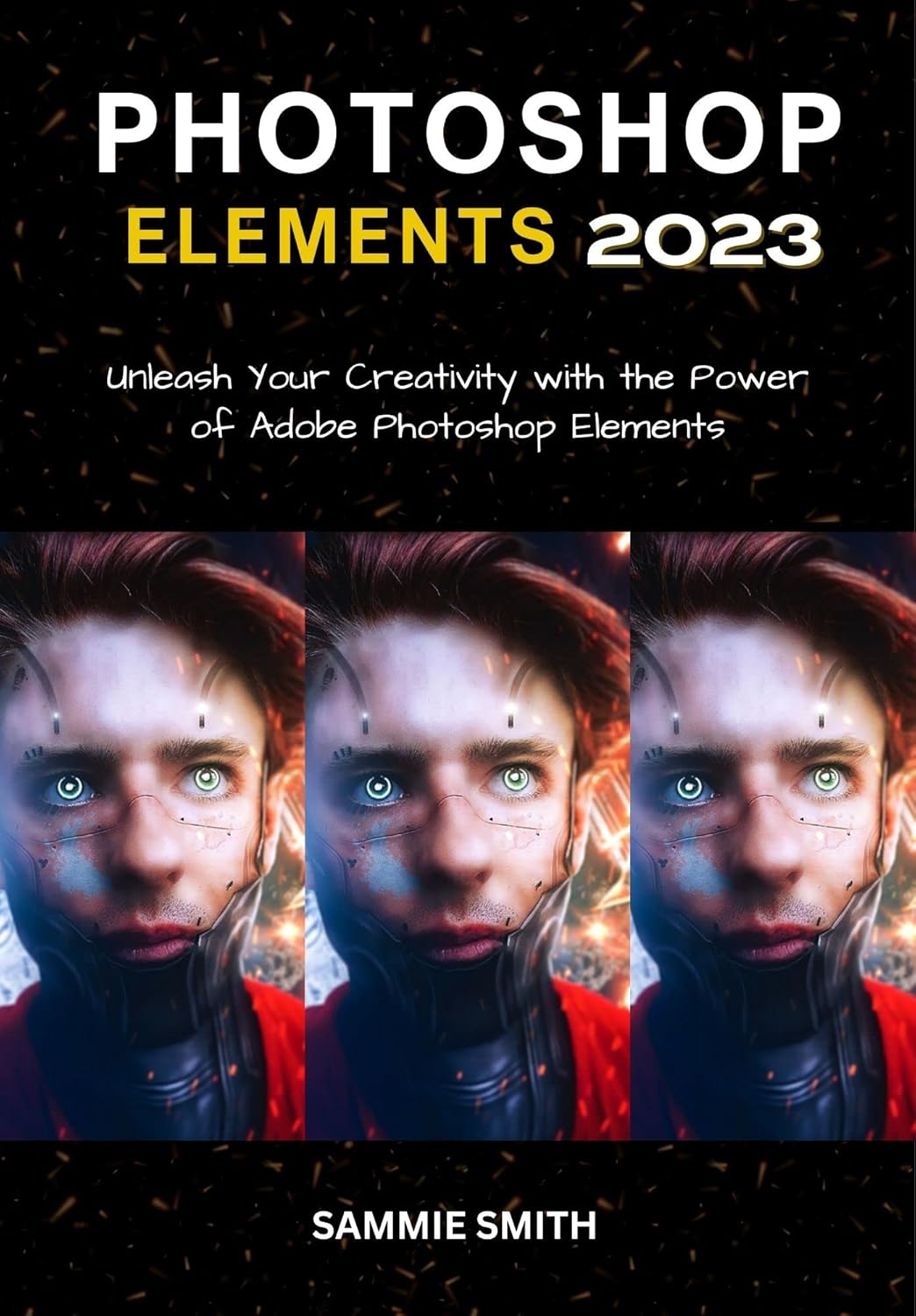 PHOTOSHOP ELEMENTS 2023: Unleash Your Creativity with the Power of ...