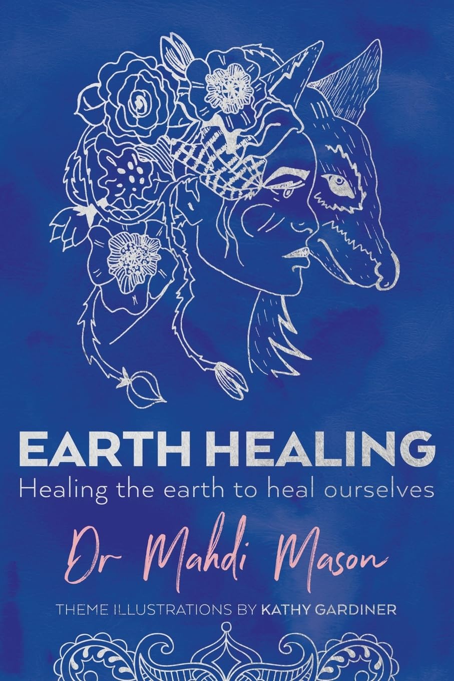 Earth Healing: Healing the Earth to Heal Ourselves: Mason, Dr Mahdi ...