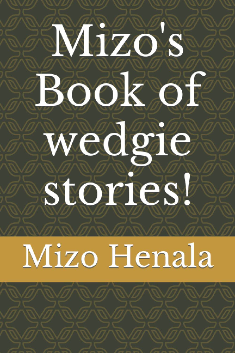 Mizo's Book of wedgie stories!: Henala, Mizo: 9798358653238: Amazon.com ...