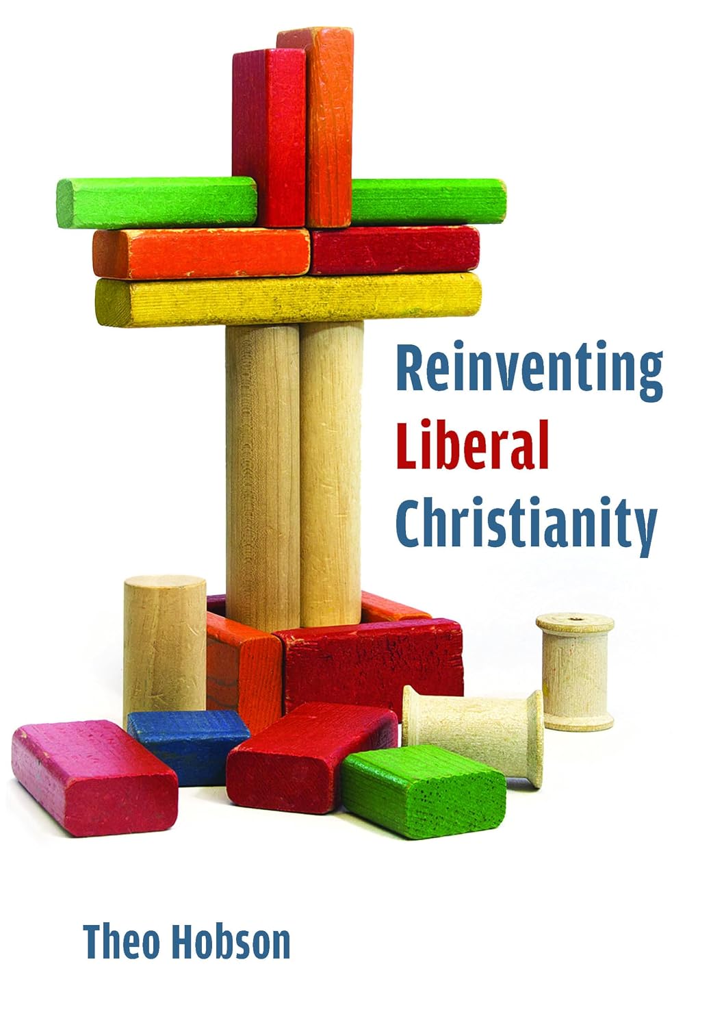 Reinventing Liberal Christianity: Hobson, Theo: 9780802883513: Amazon ...