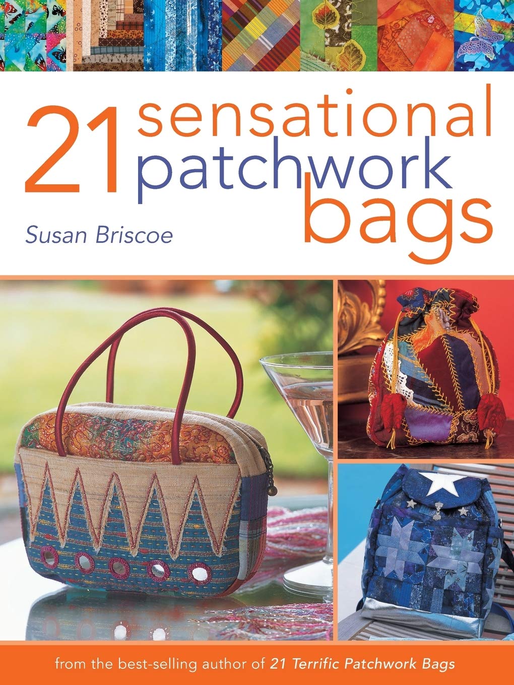 21 Sensational Patchwork Bags: From the Best-selling Author of 21 ...
