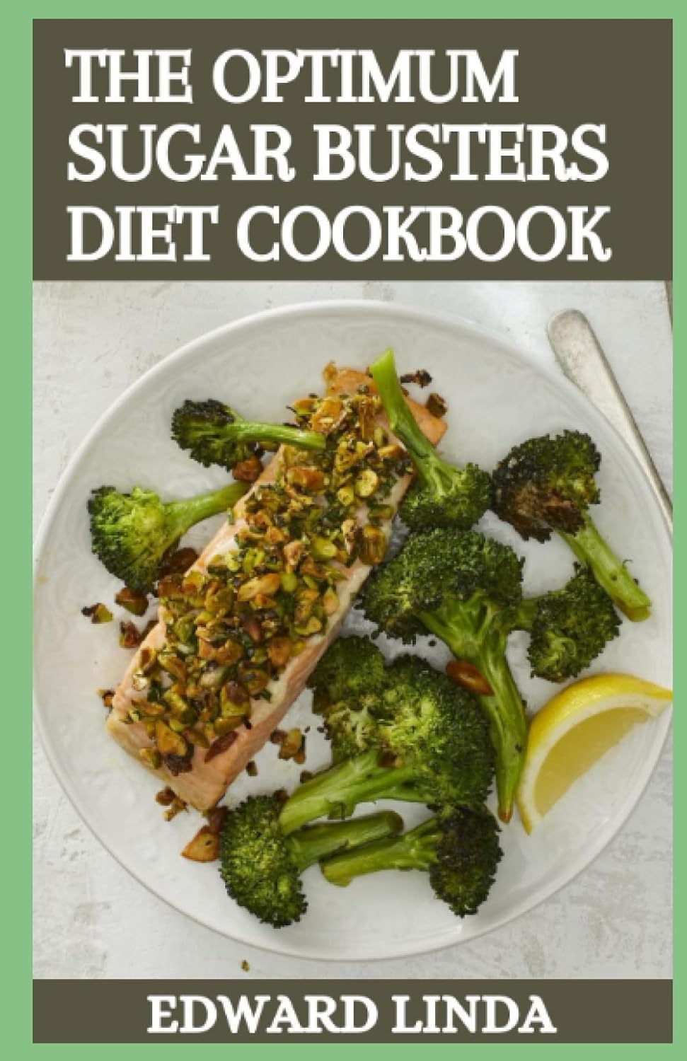 The Optimum Sugar Buster Diet Cookbook: An Essential Guide with Quick & Delicious Low Glycemic ...