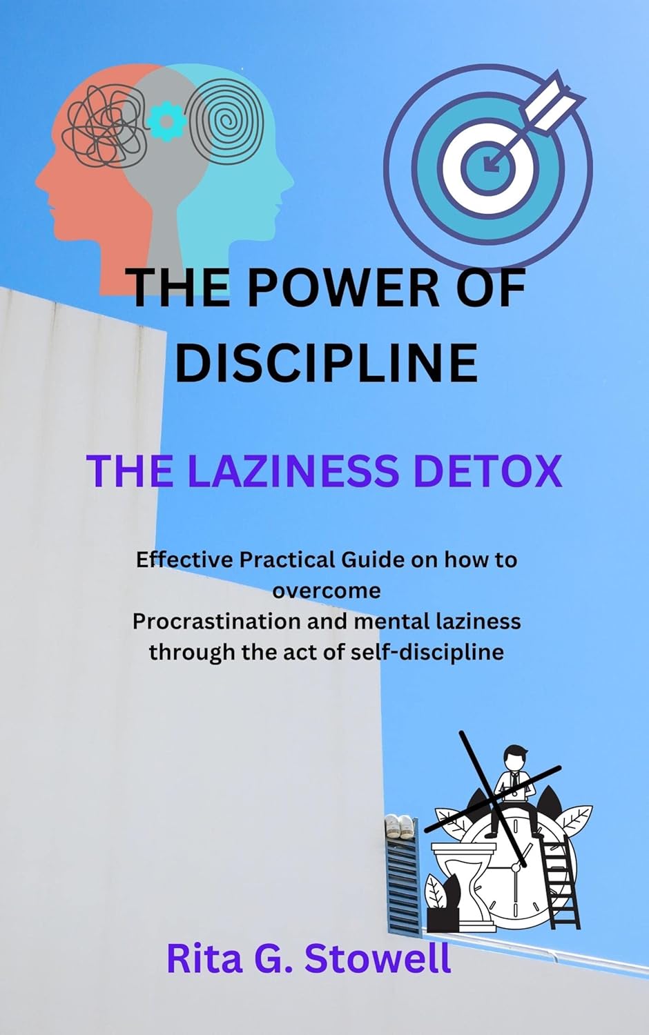 THE POWER OF DISCIPLINE: THE LAZINESS DETOX : Effective Practical Guide ...
