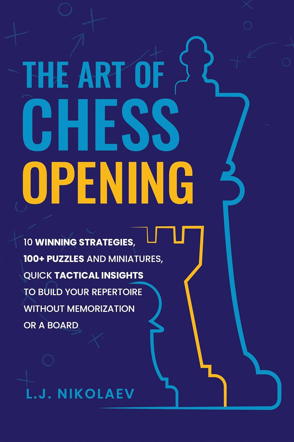 The Art of Chess Opening: 10 Winning Strategies, 100+ Puzzles and ...