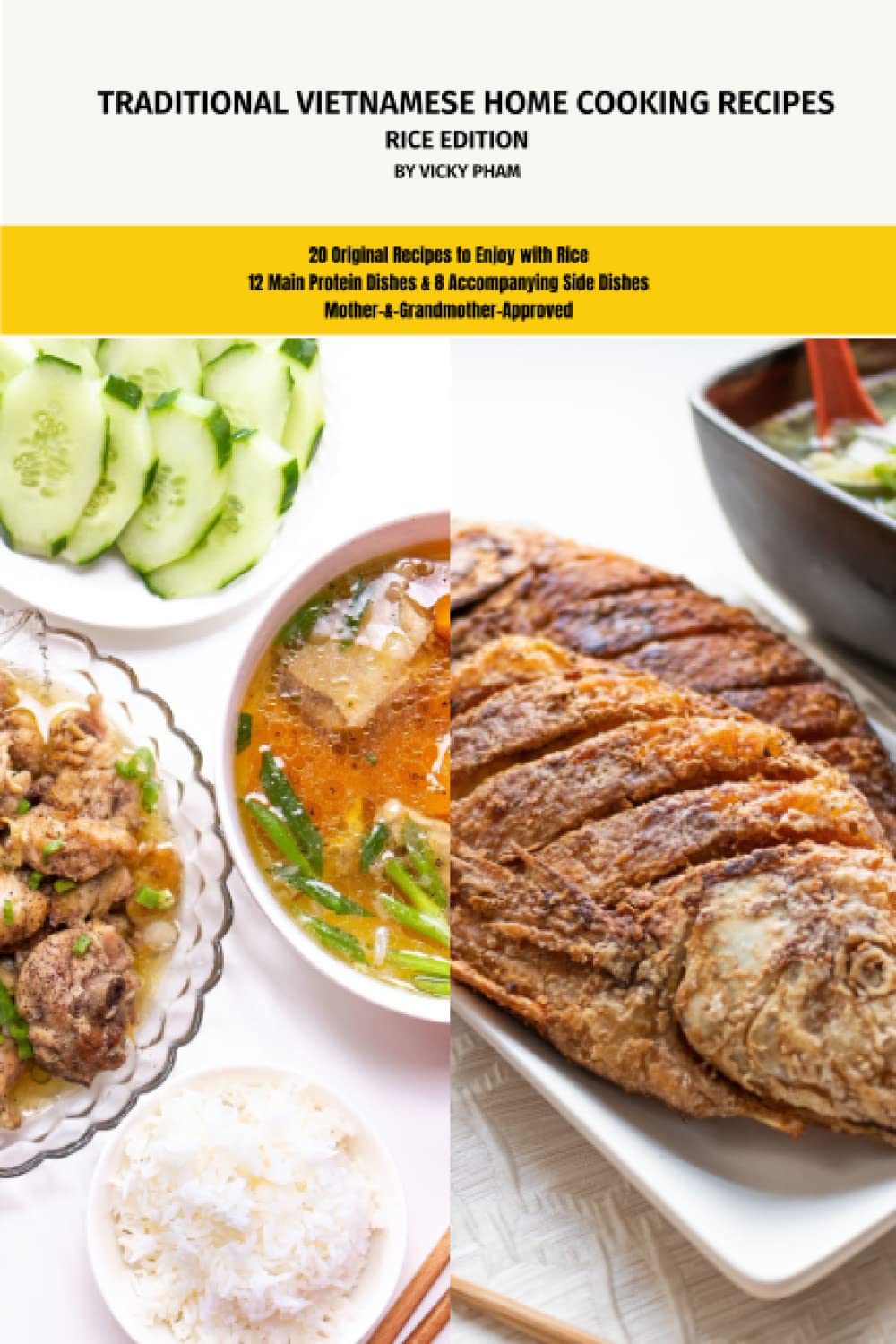 Traditional Vietnamese Home Cooking Recipes: Rice Edition: Pham, Vicky ...