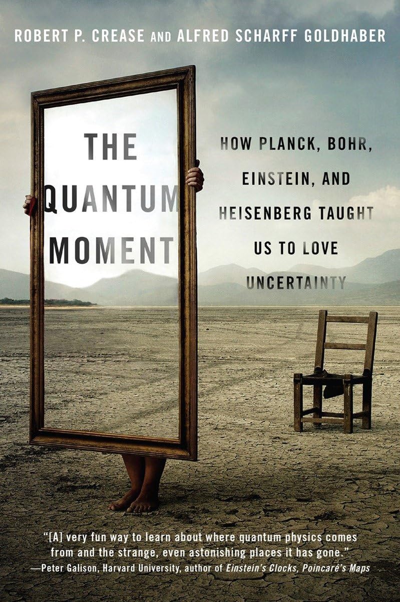 The Quantum Moment: How Planck, Bohr, Einstein, and Heisenberg Taught ...