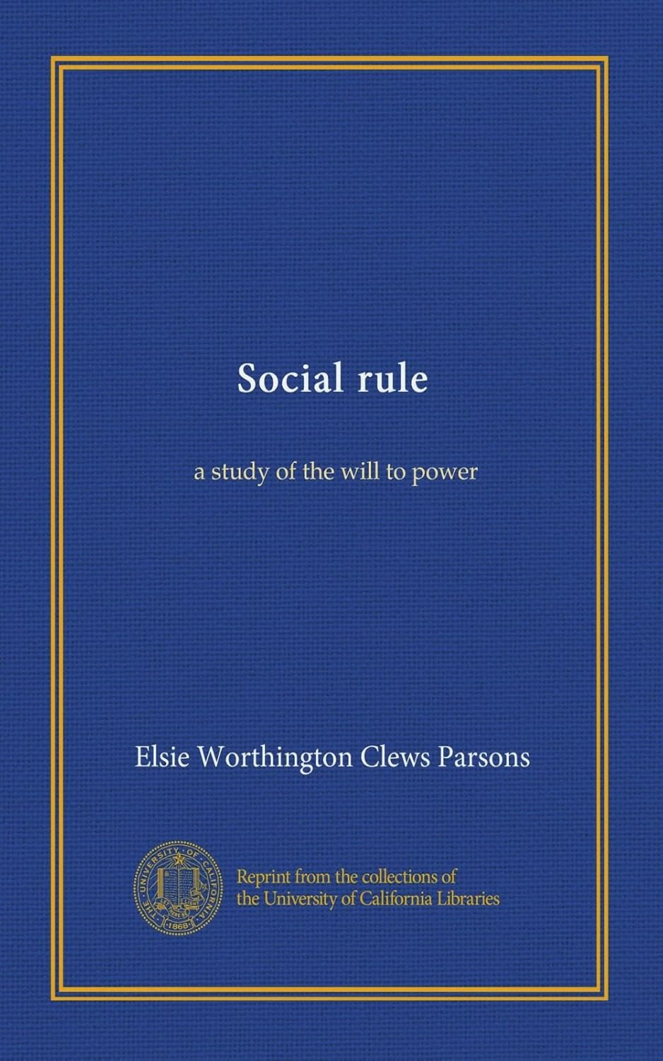 Social rule: a study of the will to power: Parsons, Elsie Worthington ...