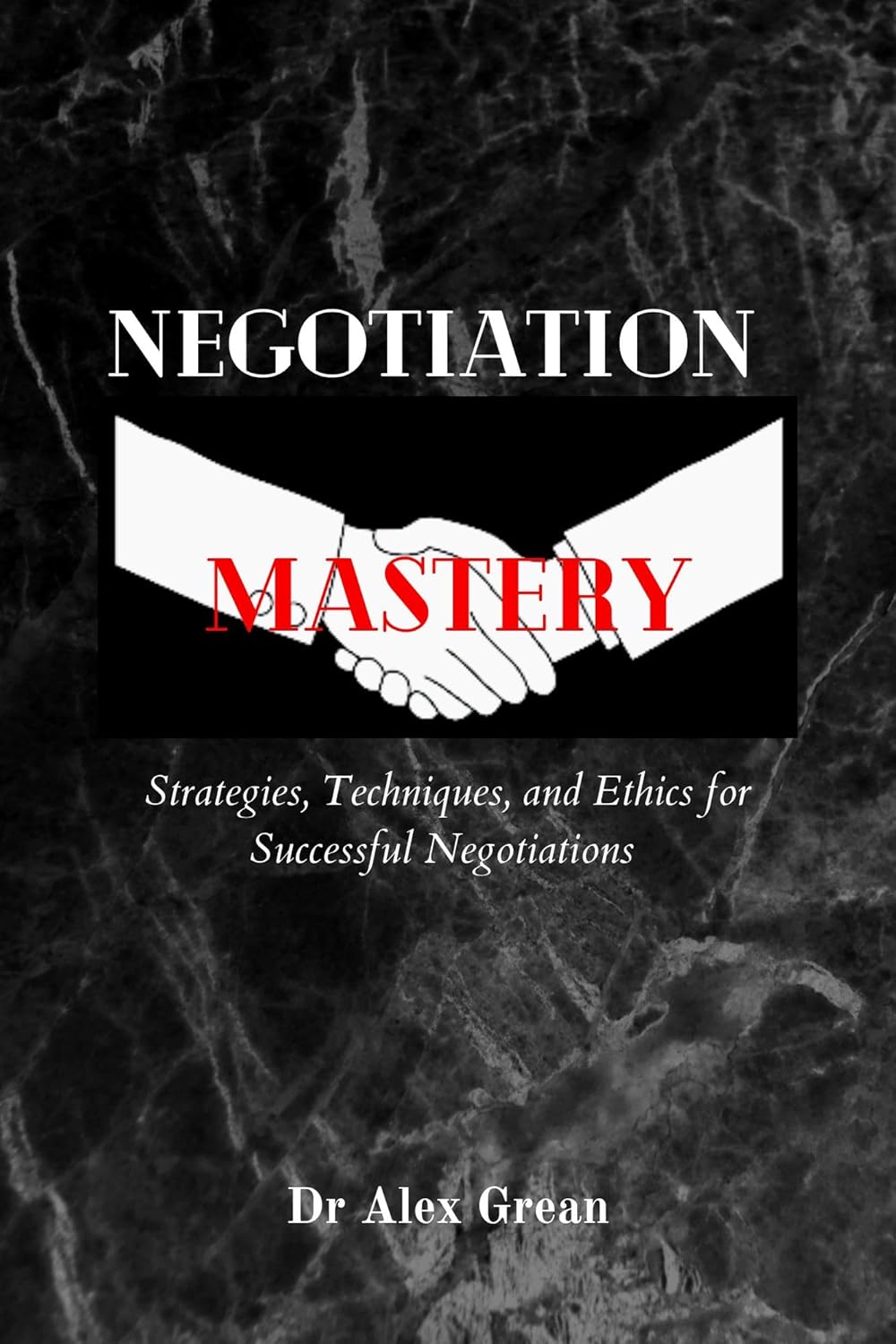 Amazon.com: NEGOTIATION MASTERY: Strategies, Techniques, and Ethics for Successful Negotiations ...