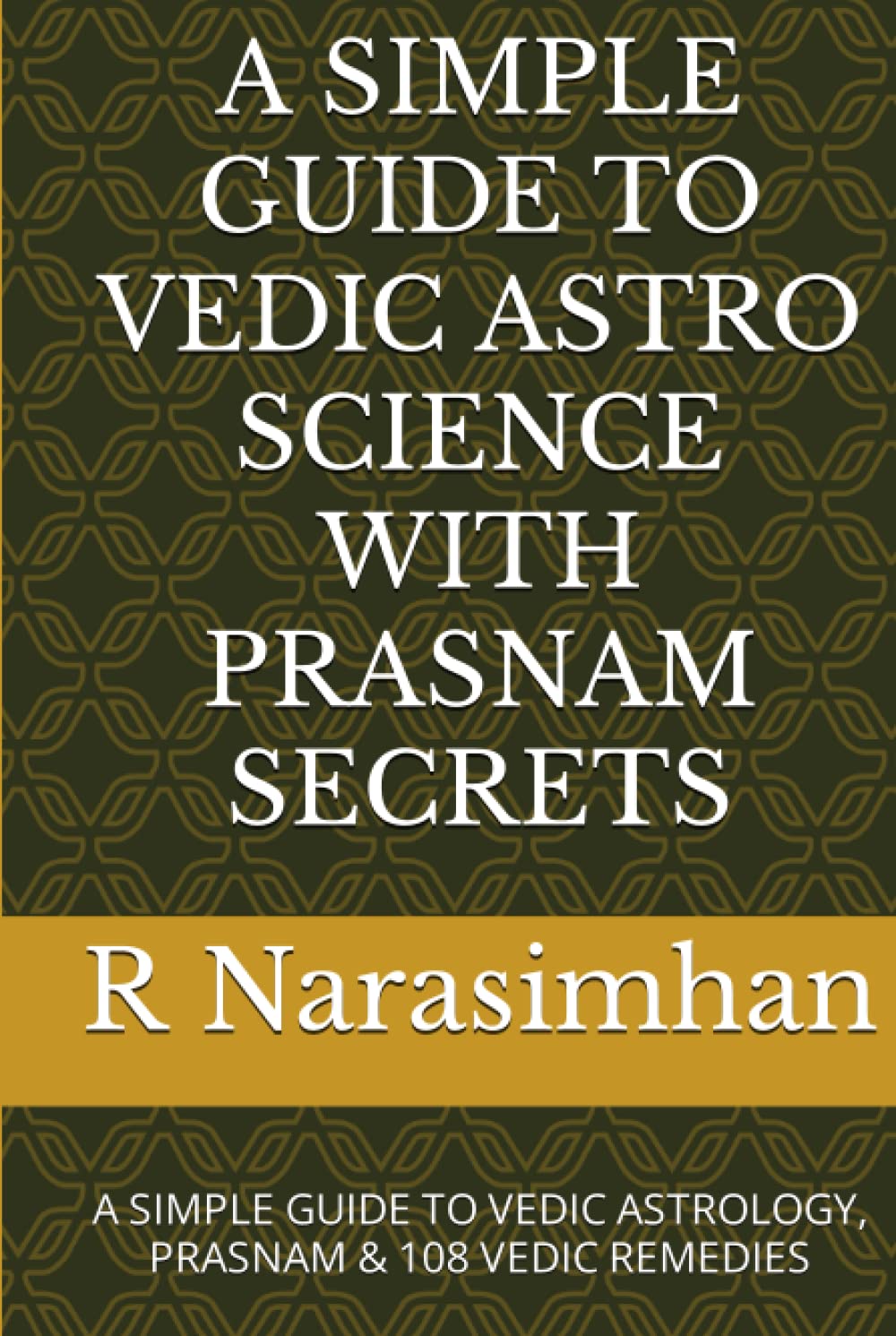 A SIMPLE GUIDE TO VEDIC ASTRO SCIENCE WITH PRASNAM SECRETS: A SIMPLE ...
