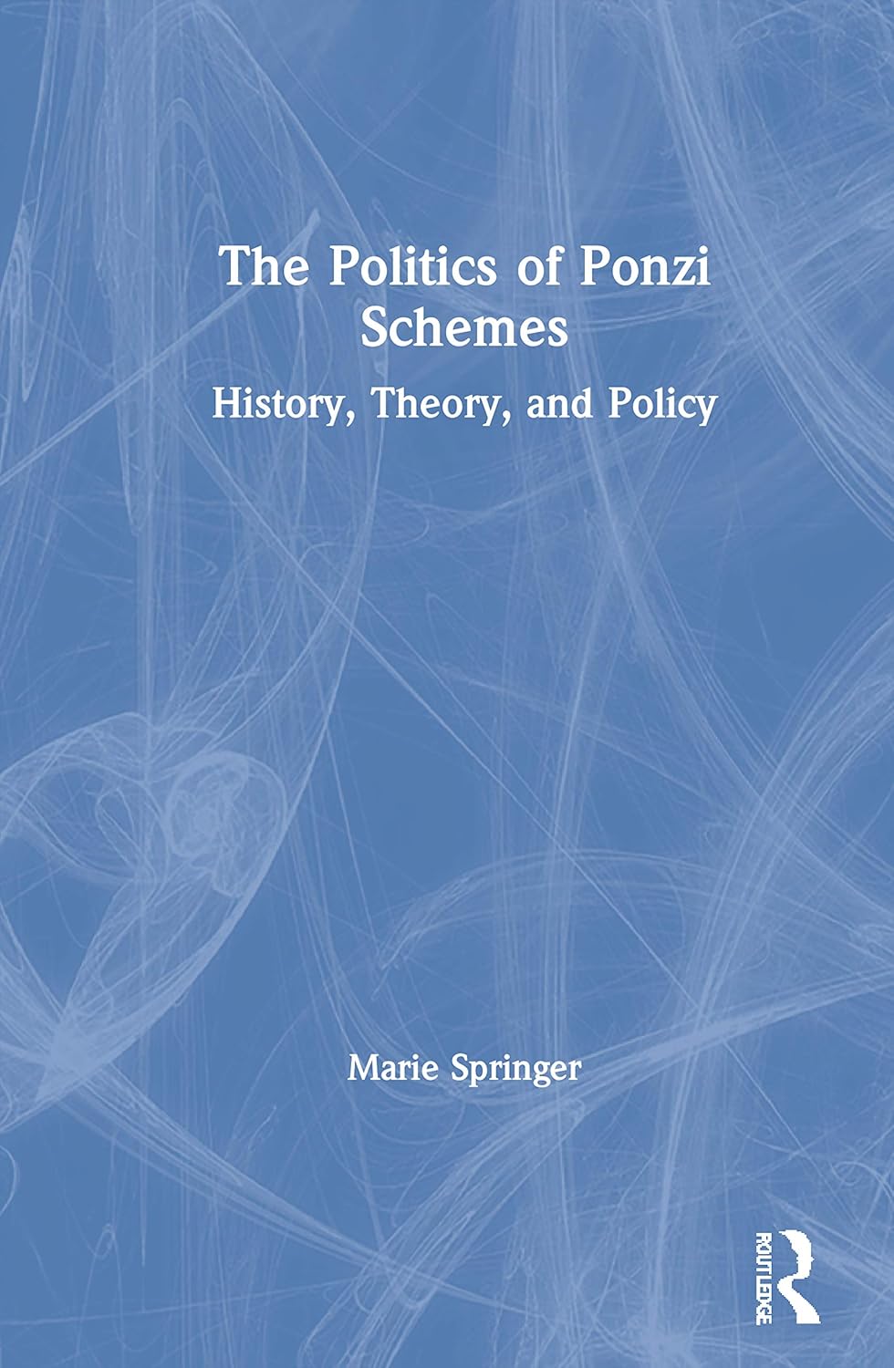 The Politics of Ponzi Schemes: Springer, Marie: 9780367690670: Amazon ...