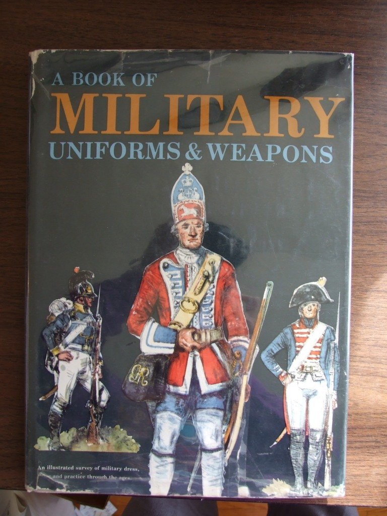 A Book Of Military Uniforms And Weapons - An Illustrated Survey Of ...