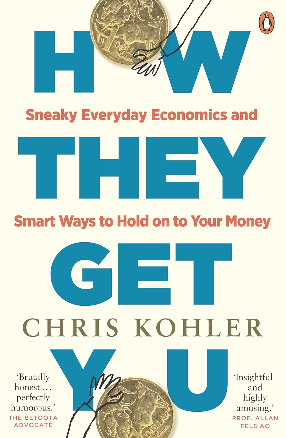 How They Get You: Sneaky Everyday Economics and Smart Ways to Hold on ...