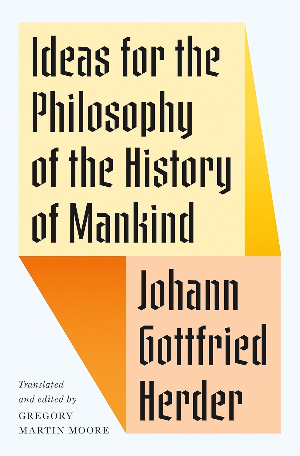 Ideas for the Philosophy of the History of Mankind: Herder, Johann ...