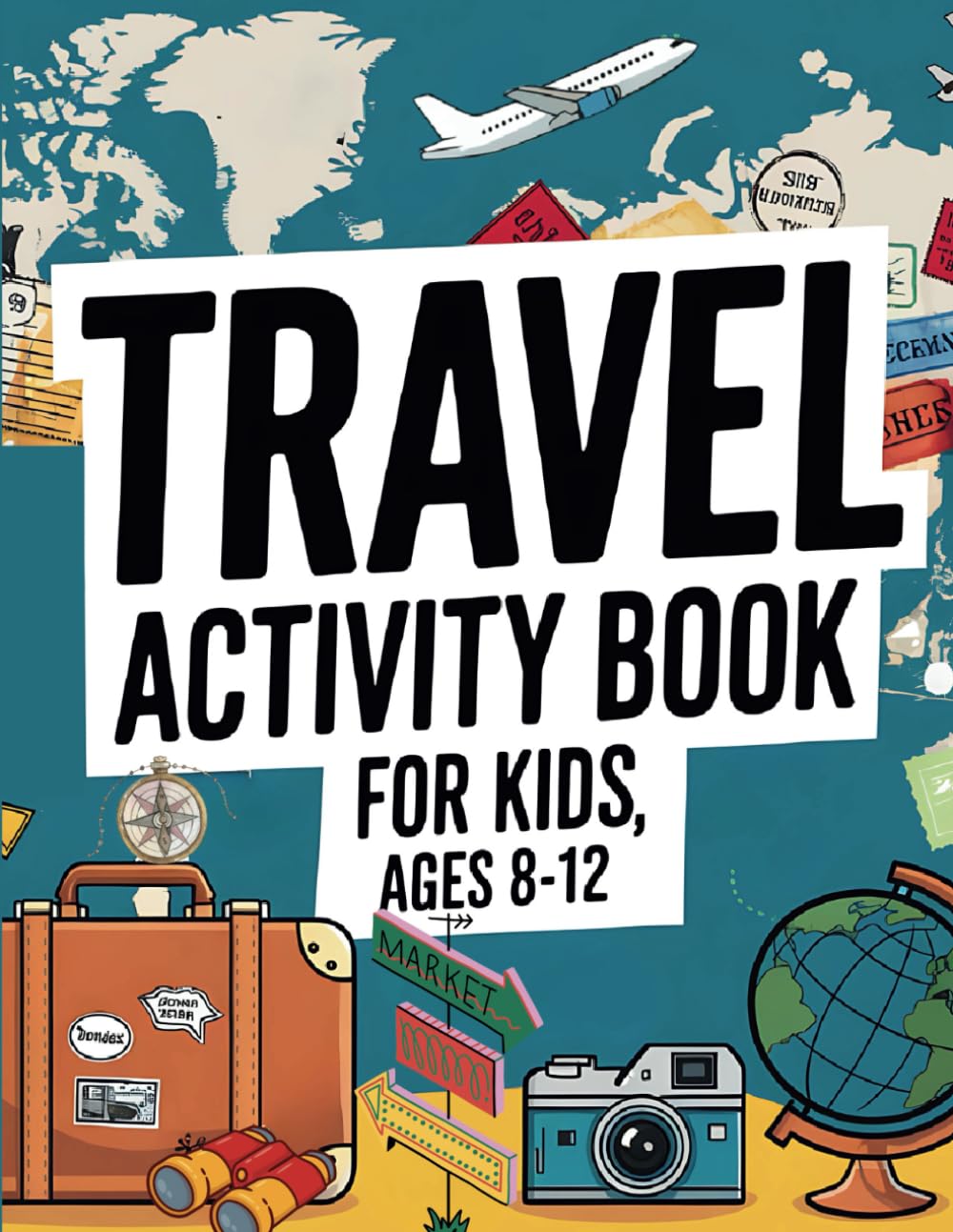 Travel Activity Book for Kids, Ages 8-12: Road Trips, Flights & Fun ...