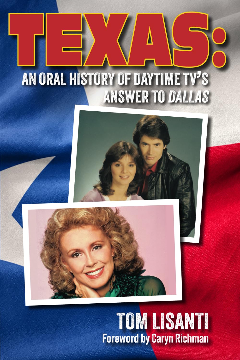 Texas: An Oral History of Daytime TV’s Answer to Dallas: Lisanti, Tom ...