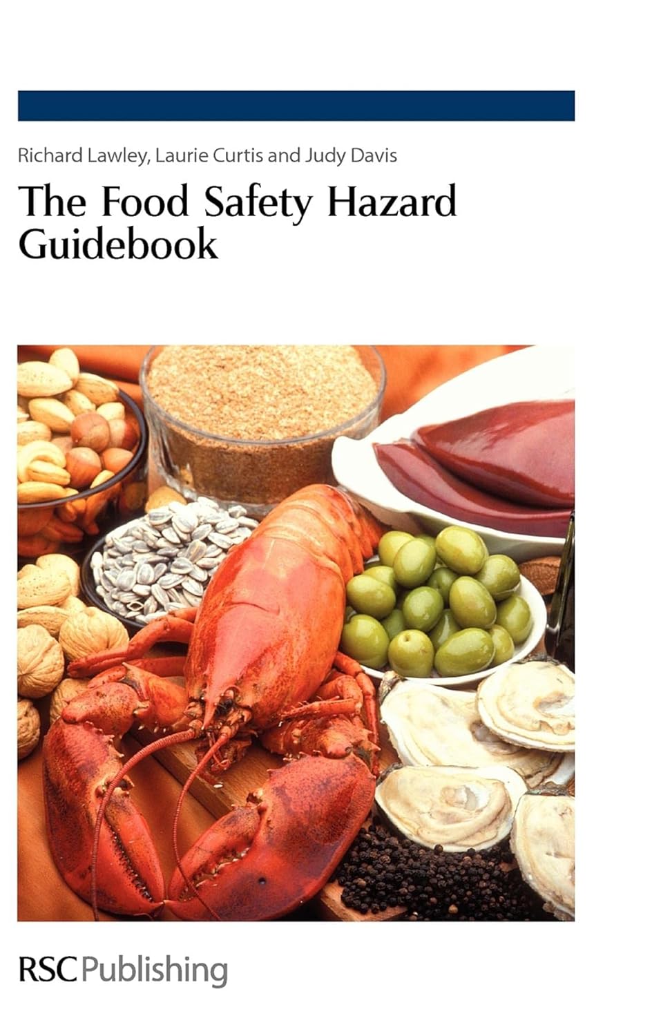 Food Safety Hazard Guidebook: Lawley, Richard, Curtis, Laurie, Davis ...