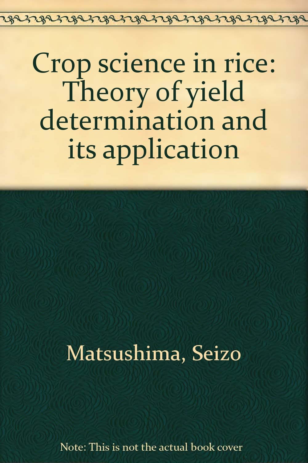 Crop science in rice: Theory of yield determination and its application ...