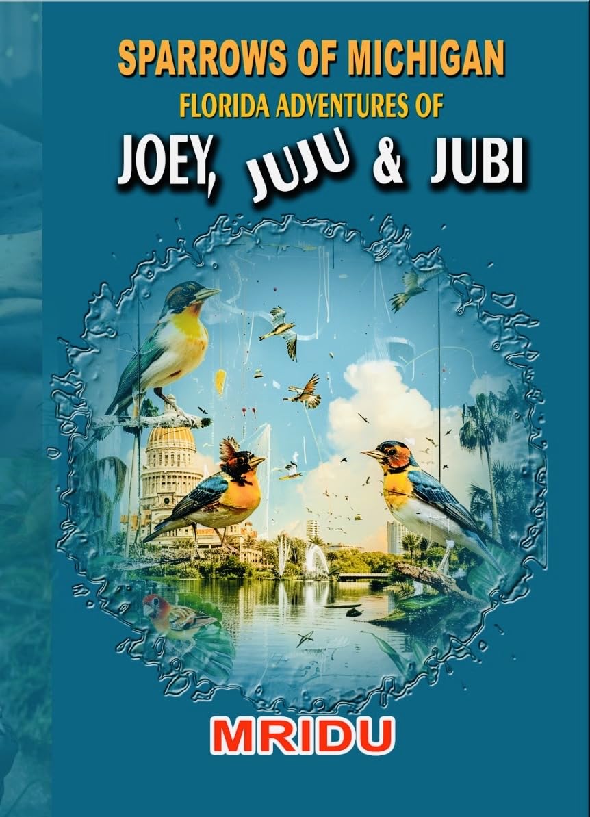 Sparrows Of Michigan-Florida Adventures of Joey, Juju N Jubi eBook ...