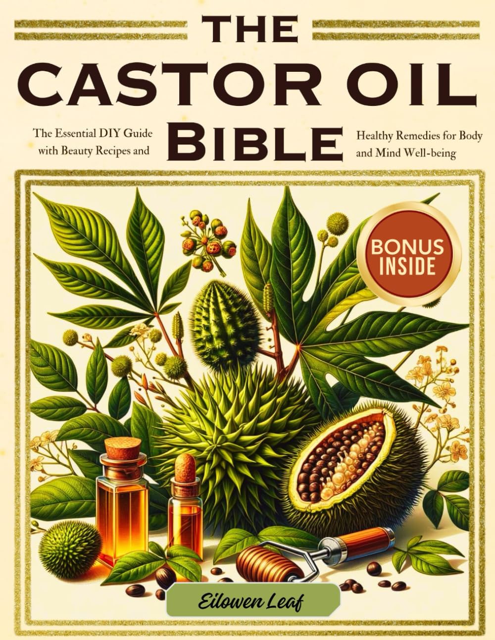 The Castor Oil Bible: The Essential DIY Guide with Beauty Recipes and ...
