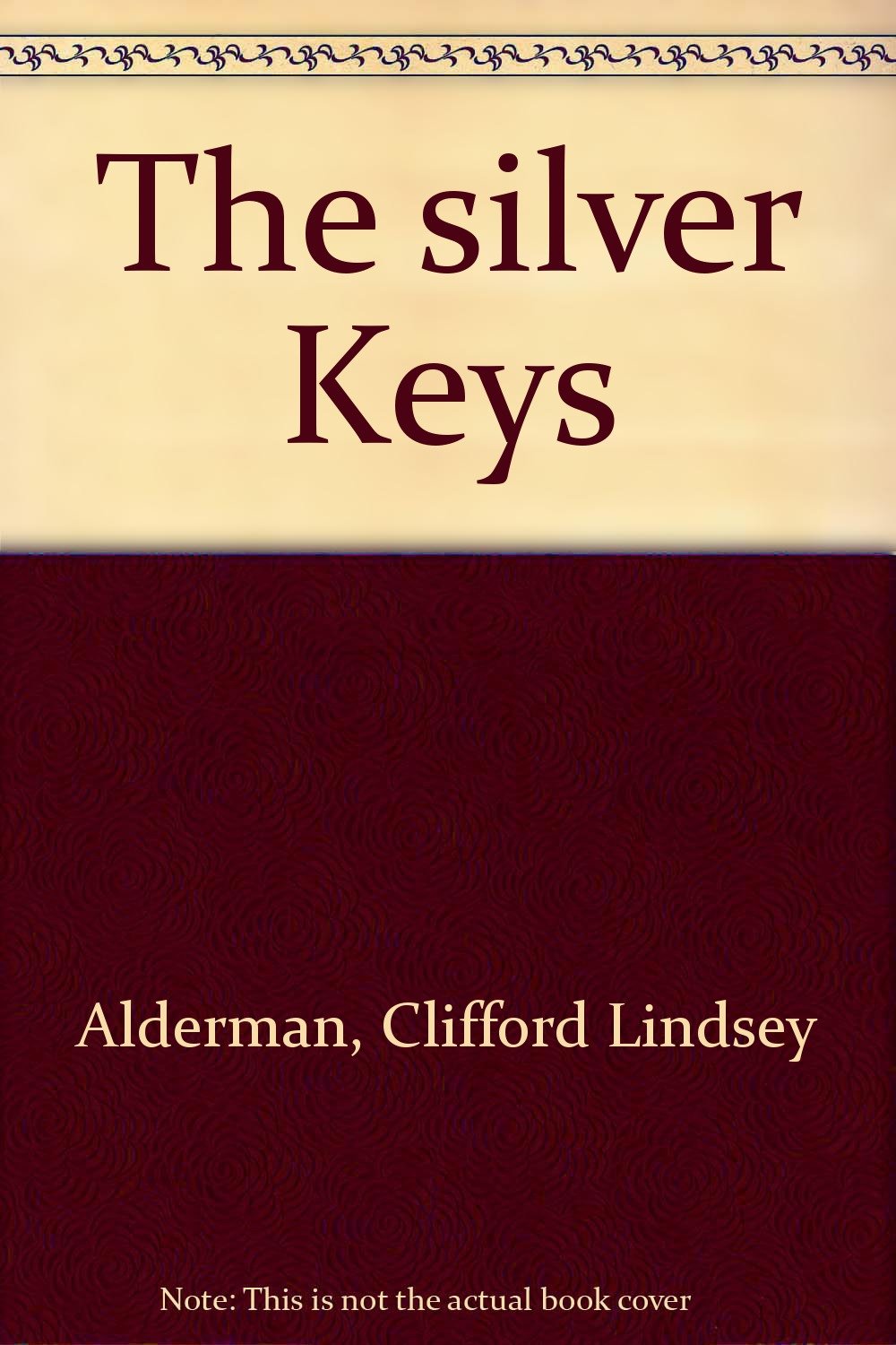 The silver Keys: Alderman, Clifford Lindsey: Amazon.com: Books