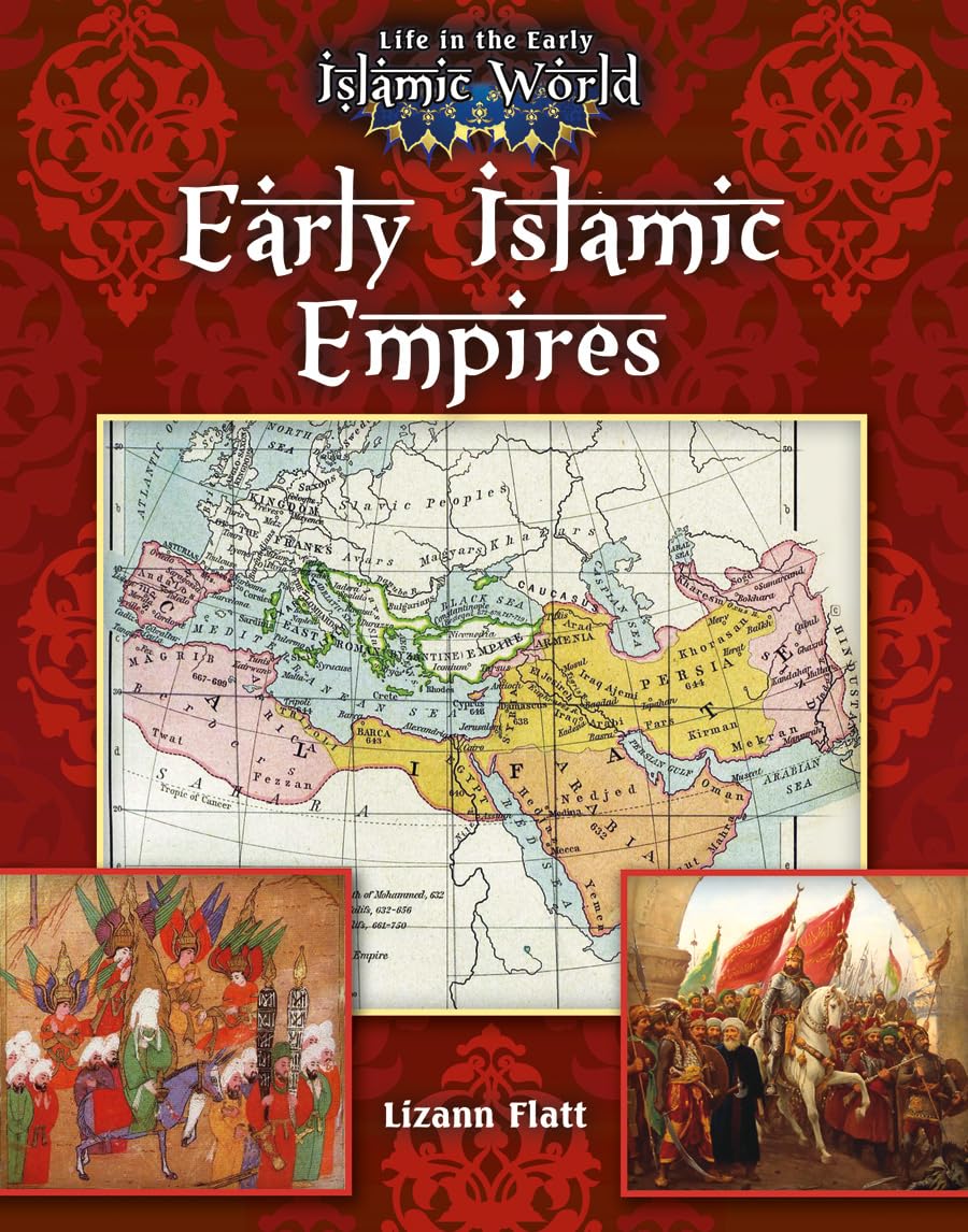 Early Islamic Empires (Life in the Early Islamic World): Flatt, Lizann ...