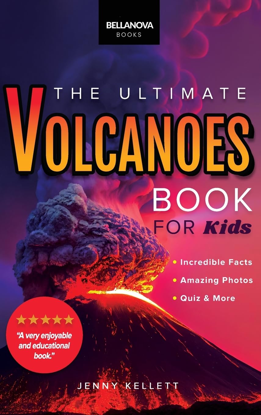 Volcanoes The Ultimate Volcanoes Book for Kids: Amazing Volcano Facts, Photos, and Quizzes for ...