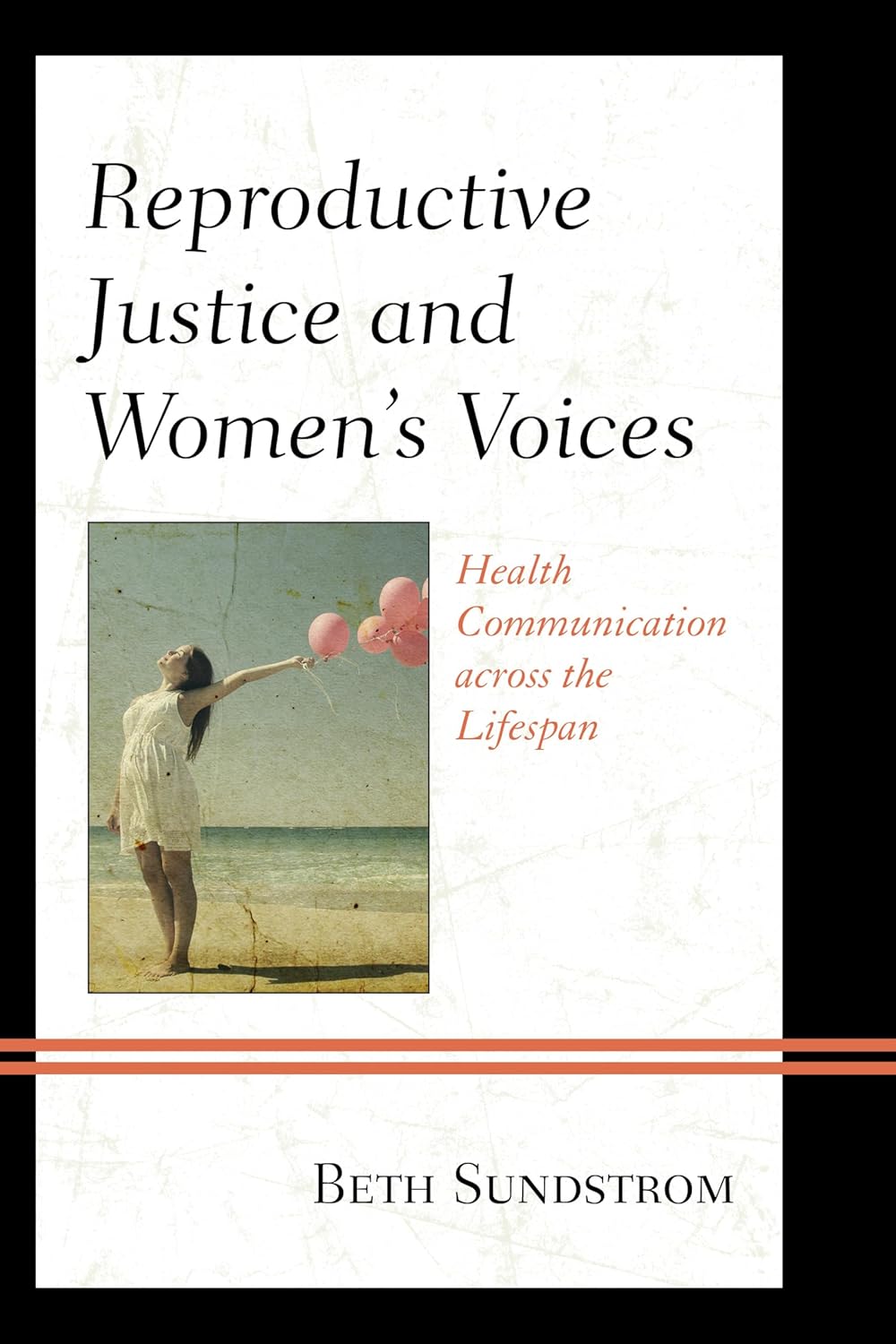 Reproductive Justice and Women’s Voices: Health Communication across ...