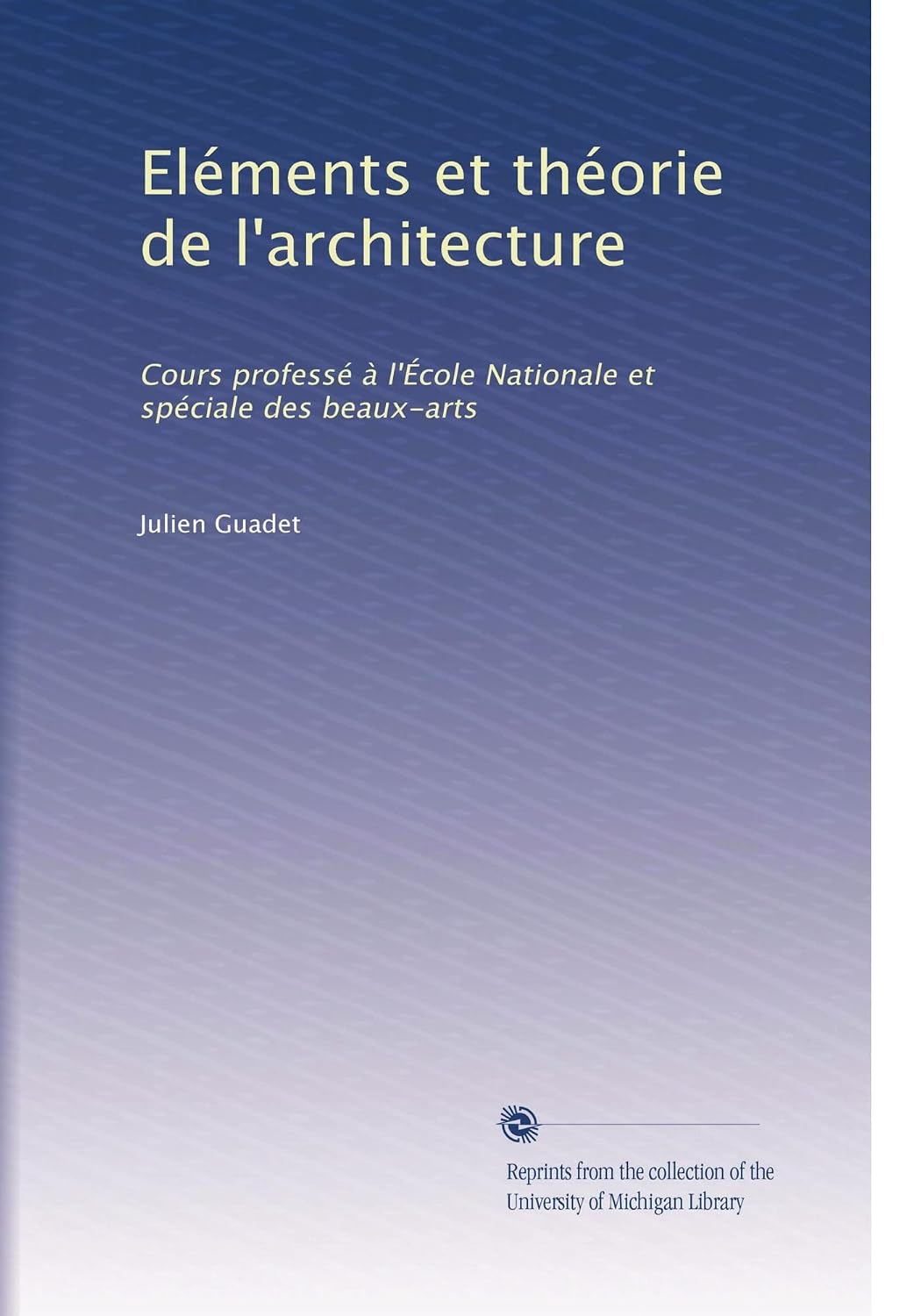 Amazon.com: Eléments et théorie de l'architecture: Cours professé à l ...