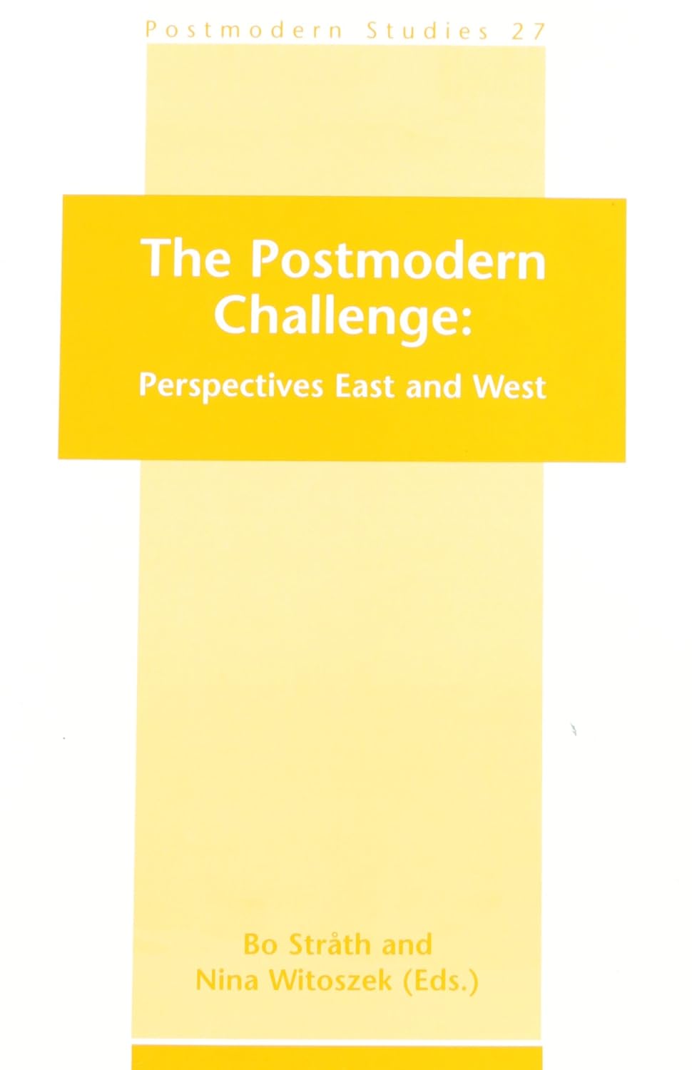 THE POSTMODERN CHALLENGE:PERSPECTIVES EAST AND WEST.(Postmodern Studies ...