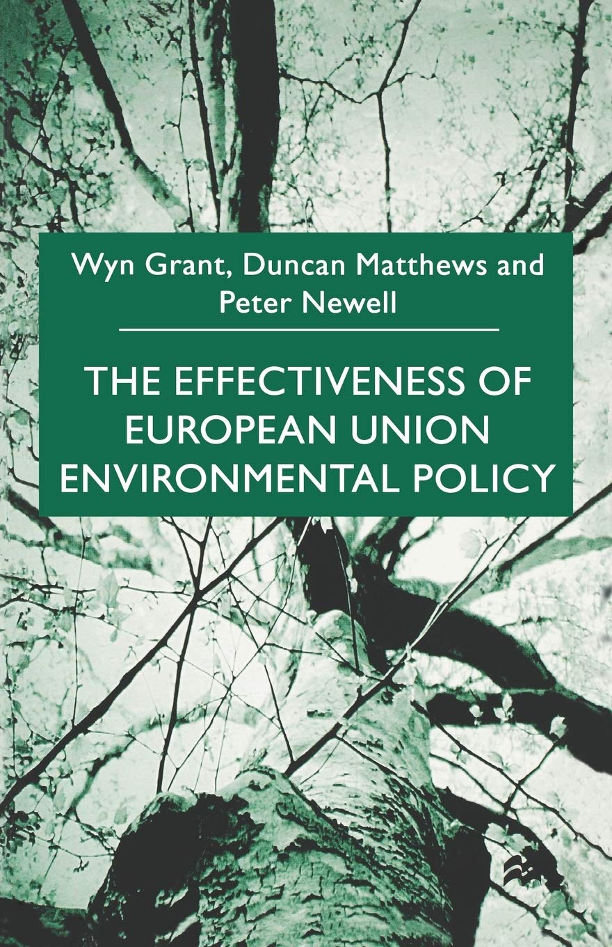 The Effectiveness of European Union Environmental Policy: Grant, W ...