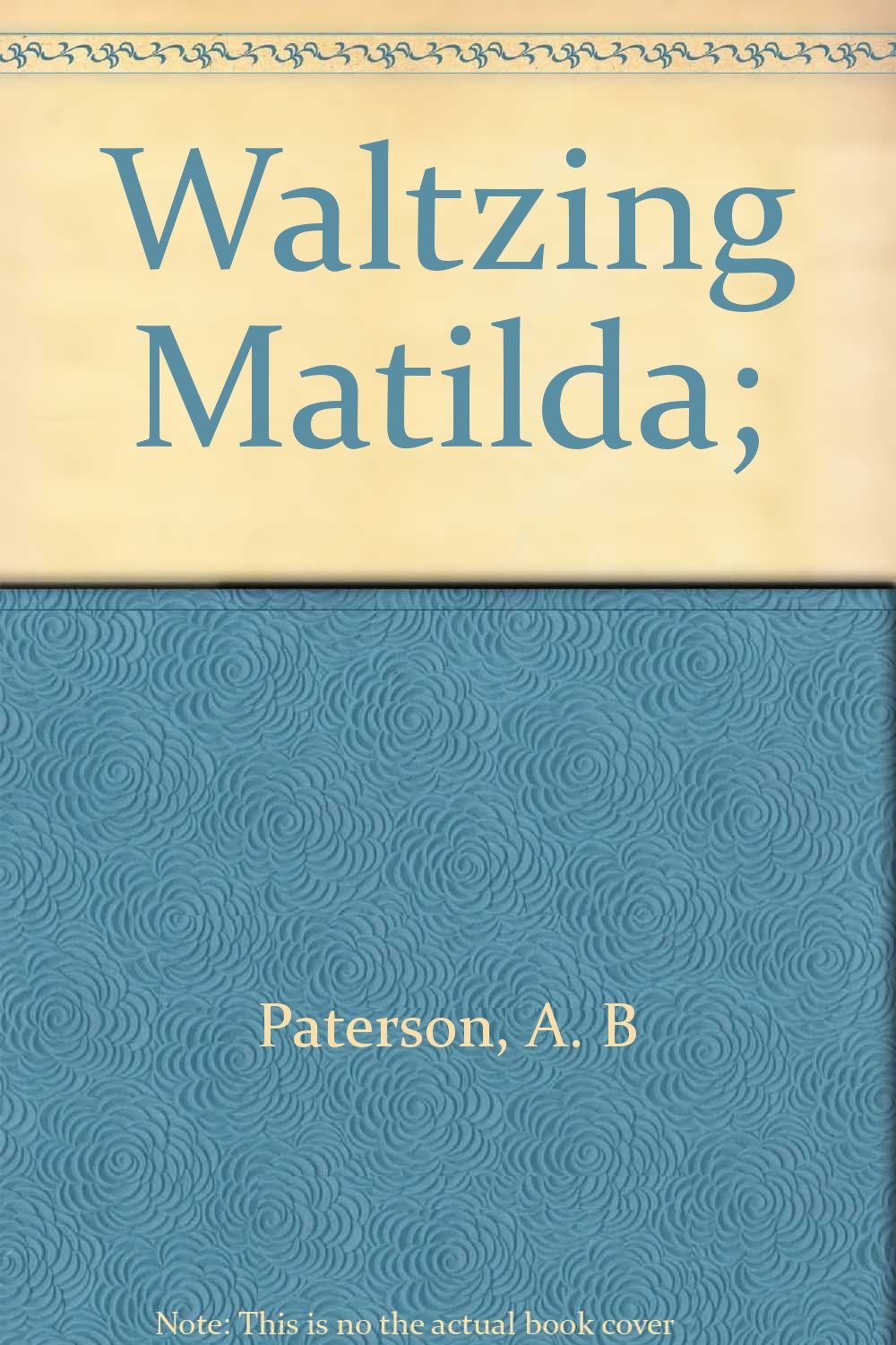 Waltzing Matilda;: Paterson, A. B: 9780030867491: Amazon.com: Books