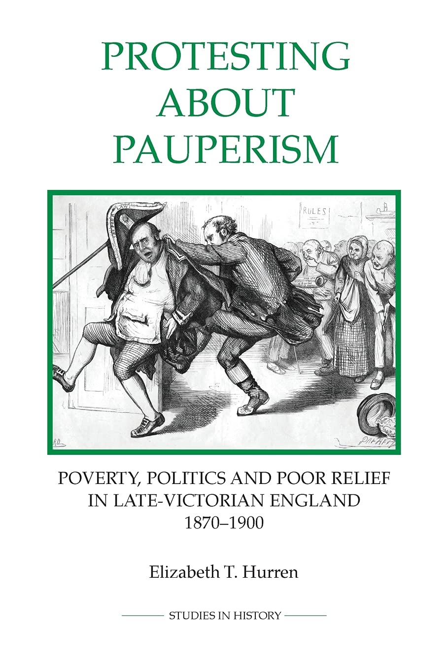Protesting about Pauperism: Poverty, Politics and Poor Relief in Late ...