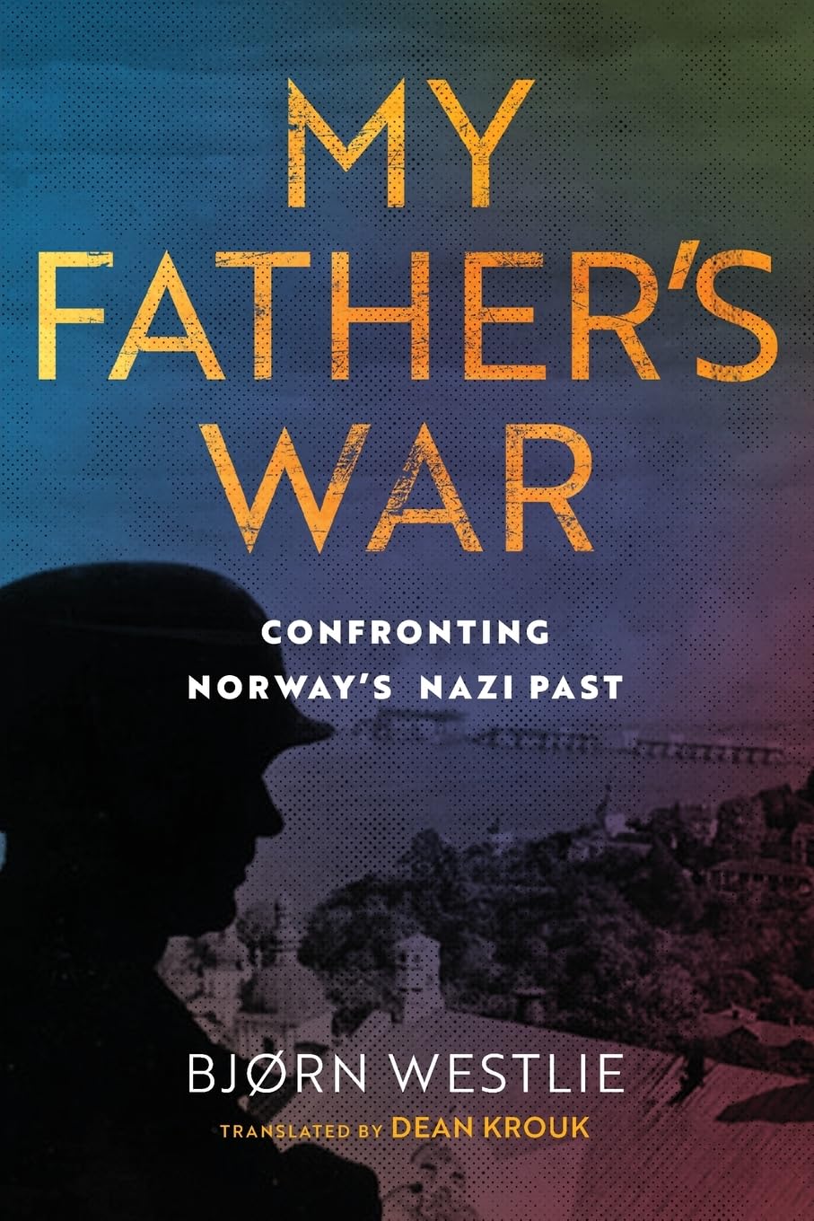 Amazon.com: My Father's War: A True Story of Nazism and Treason ...