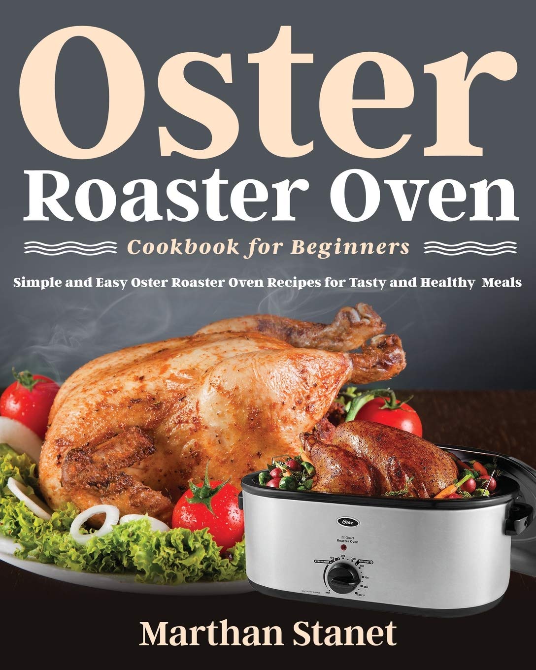 Oster Roaster Oven Cookbook for Beginners: Stanet, Marthan ...