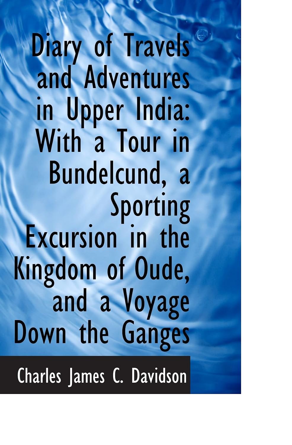 Diary of Travels and Adventures in Upper India: With a Tour in ...