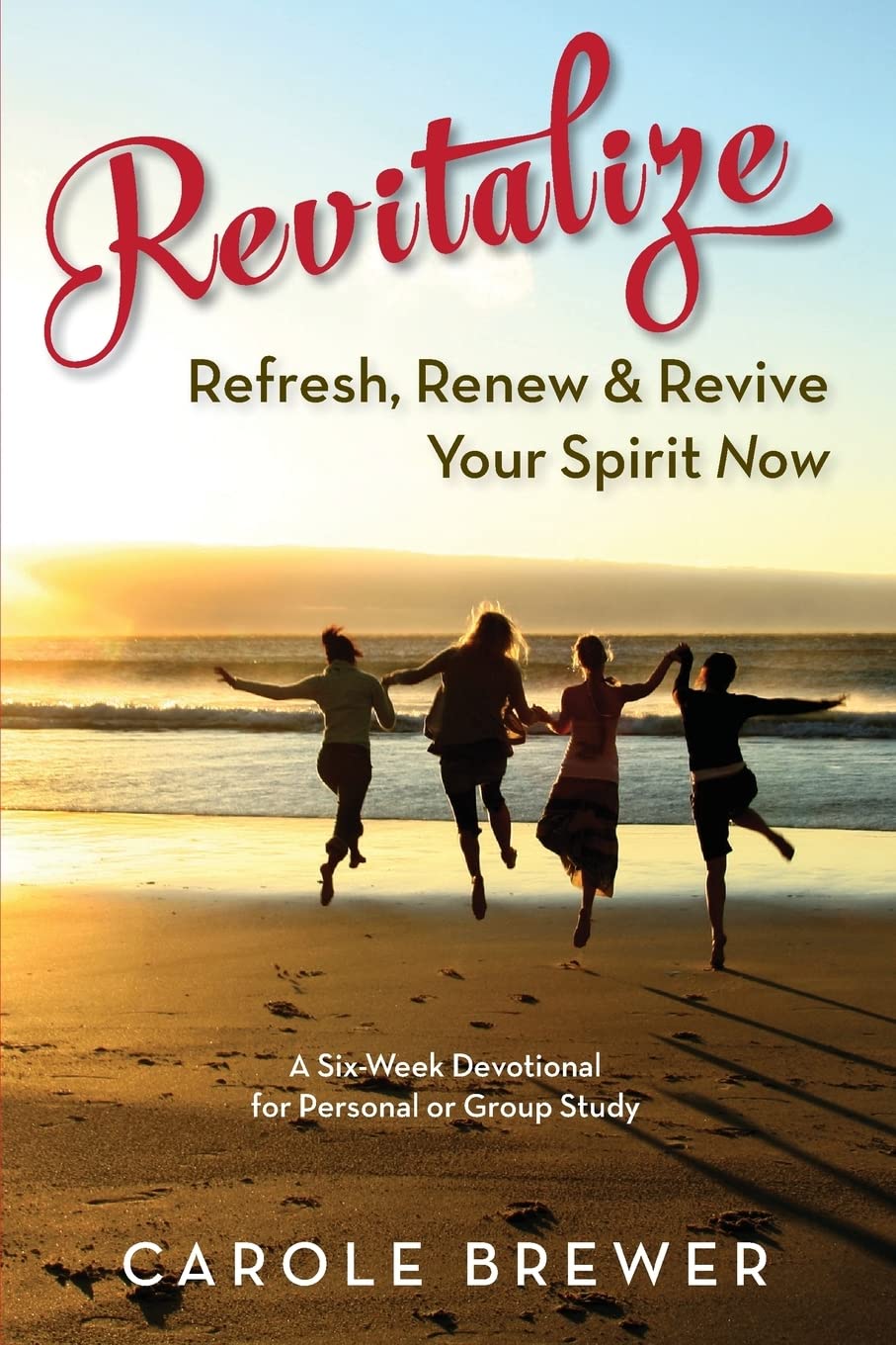 Revitalize: Refresh, Renew & Revive Your Spirit Now: Brewer, Carole ...