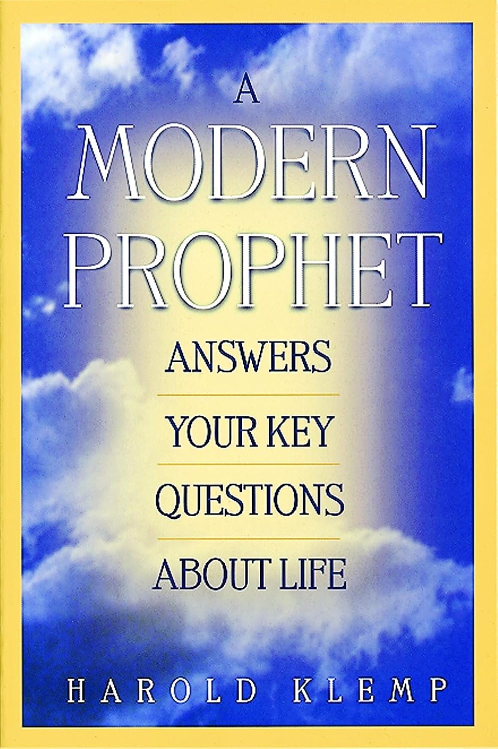 A Modern Prophet Answers Your Key Questions about Life: Klemp, Harold ...