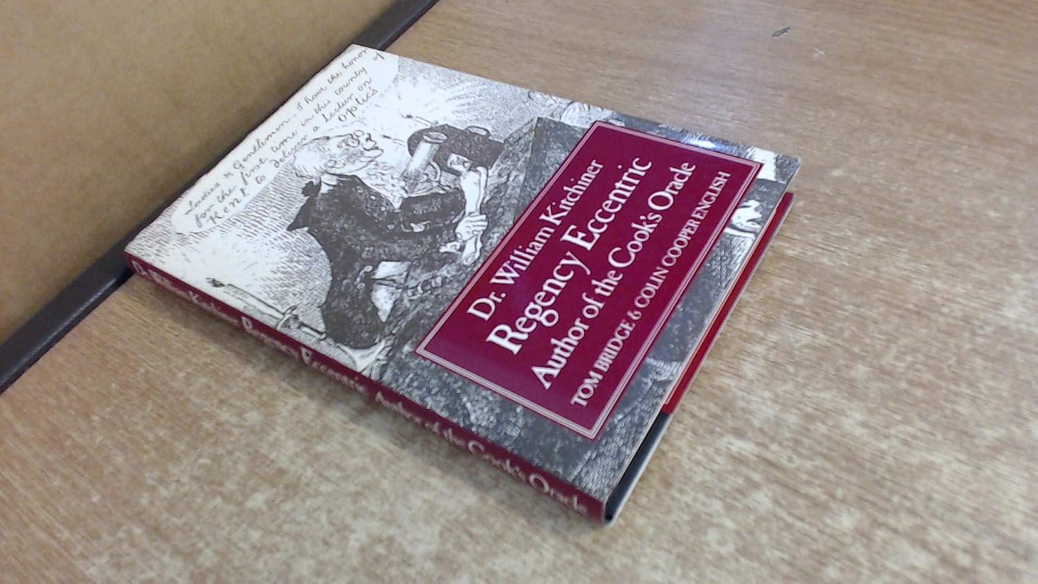 Dr William Kitchiner: the Cook's Oracle: Regency Eccentric: Bridge, Tom ...