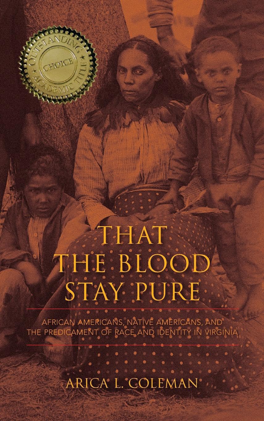 That the Blood Stay Pure: African Americans, Native Americans, and the ...