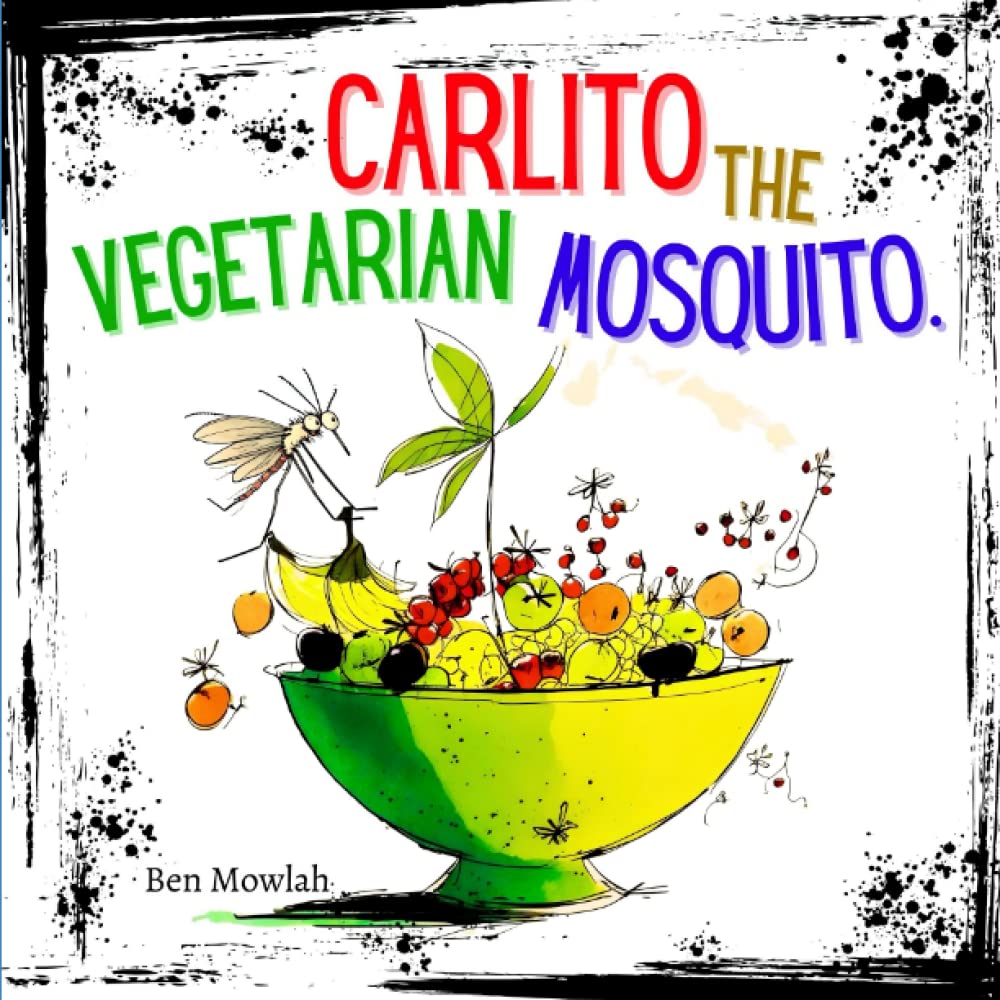 Carlito the Vegetarian Mosquito.: An Inspirational Children's Story ...