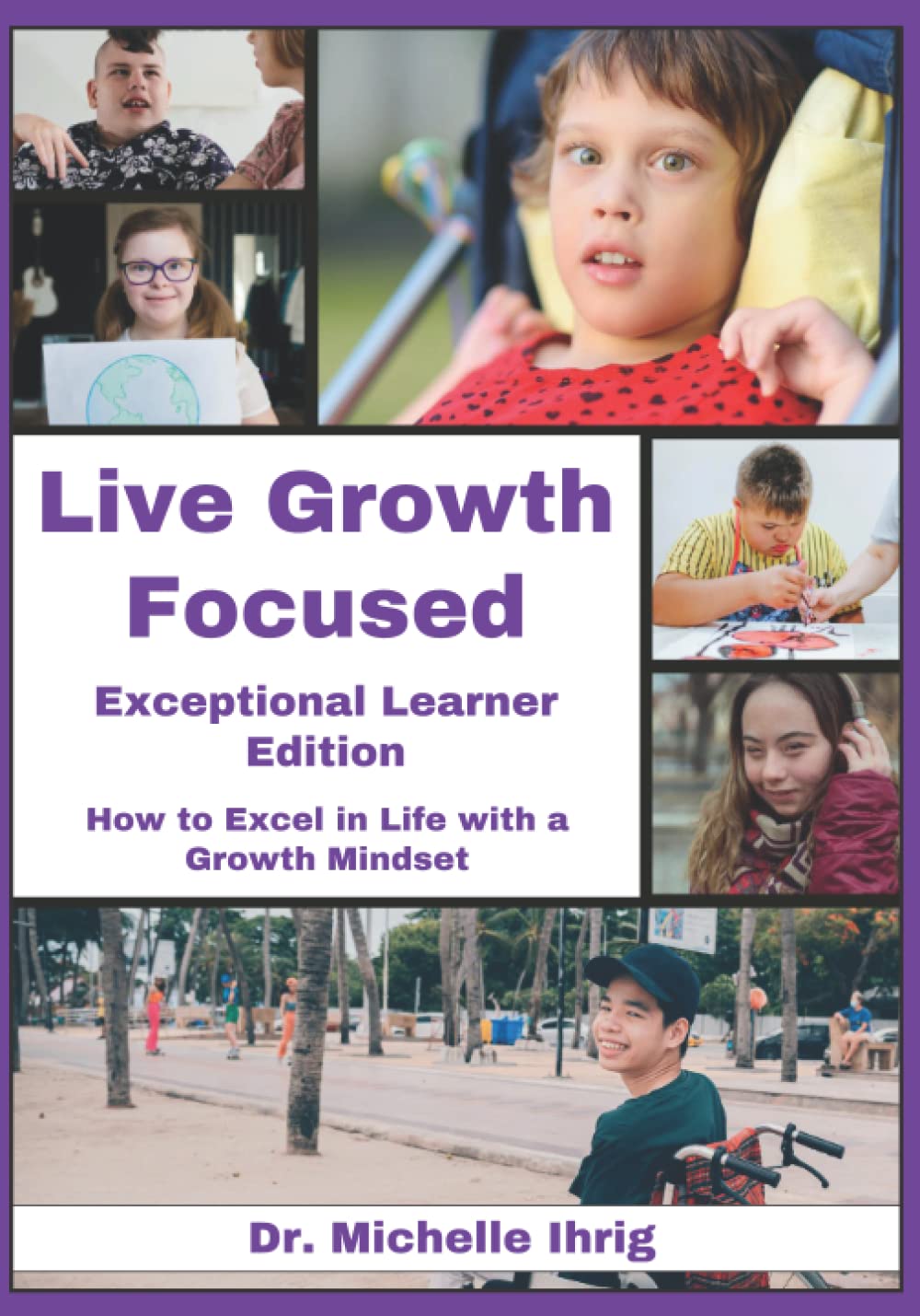 Live Growth Focused Exceptional Learner Edition: How to Excel in Life ...