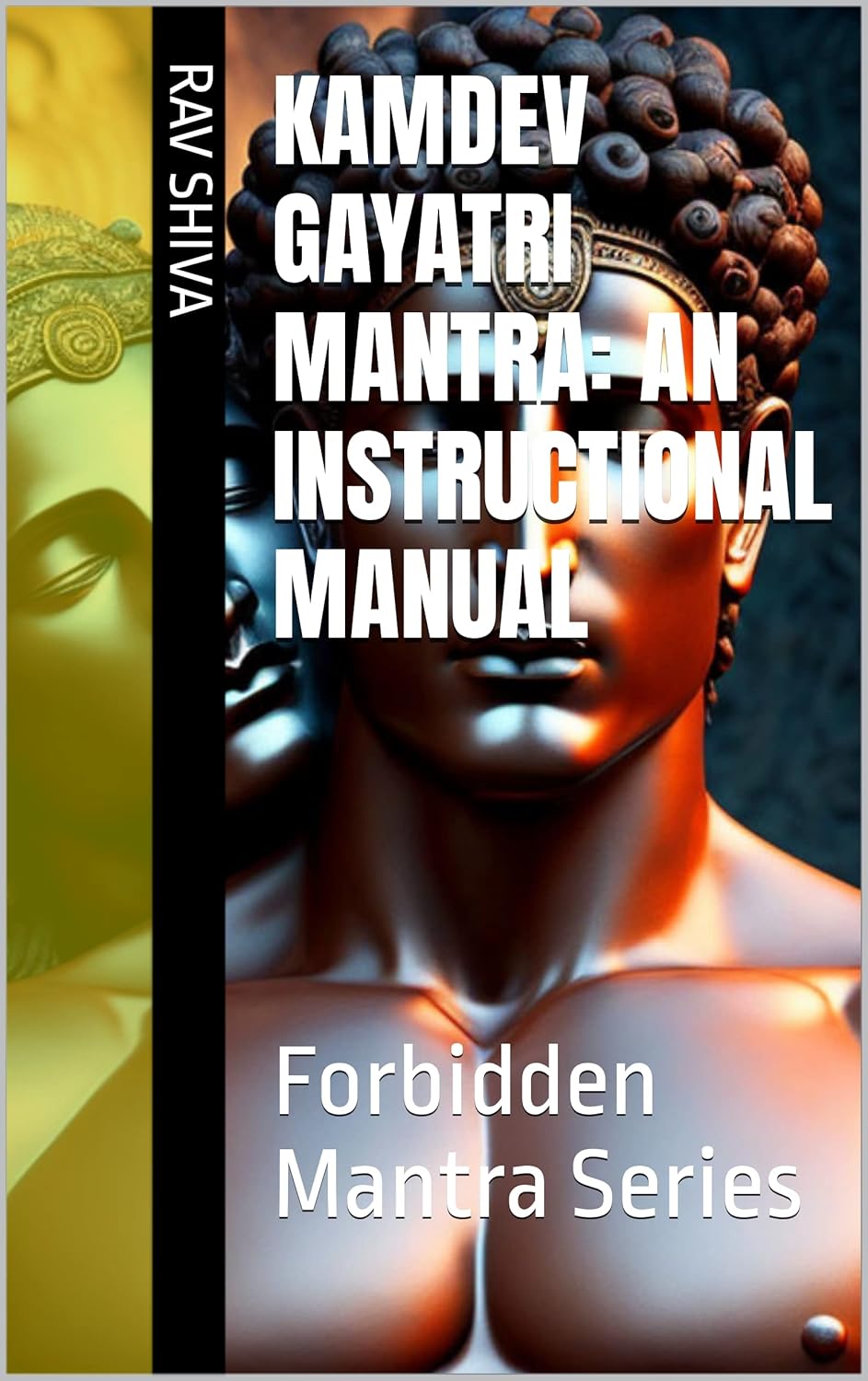 Kamdev Gayatri Mantra: An Instructional Manual: Forbidden Mantra Series ...