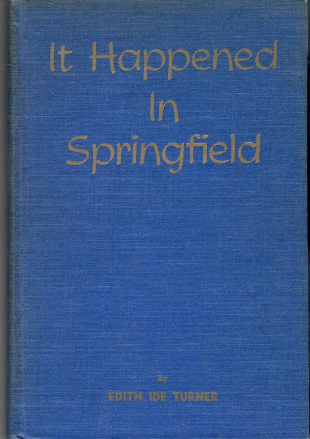 It Happened in Springfield: Edith Ide Turner: Amazon.com: Books