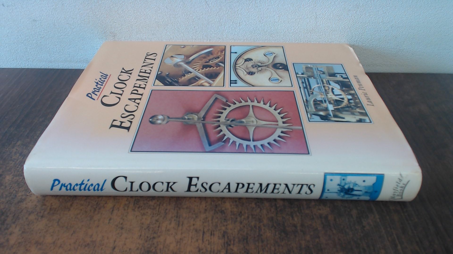 Practical Clock Escapements: Penman, Laurie: 9780952327042: Amazon.com ...
